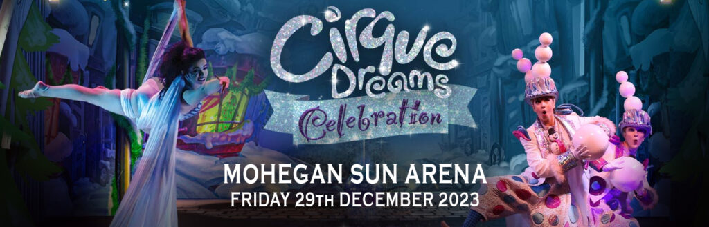 Cirque Dreams Celebrations Tickets 29 December 2023 Mohegan Sun